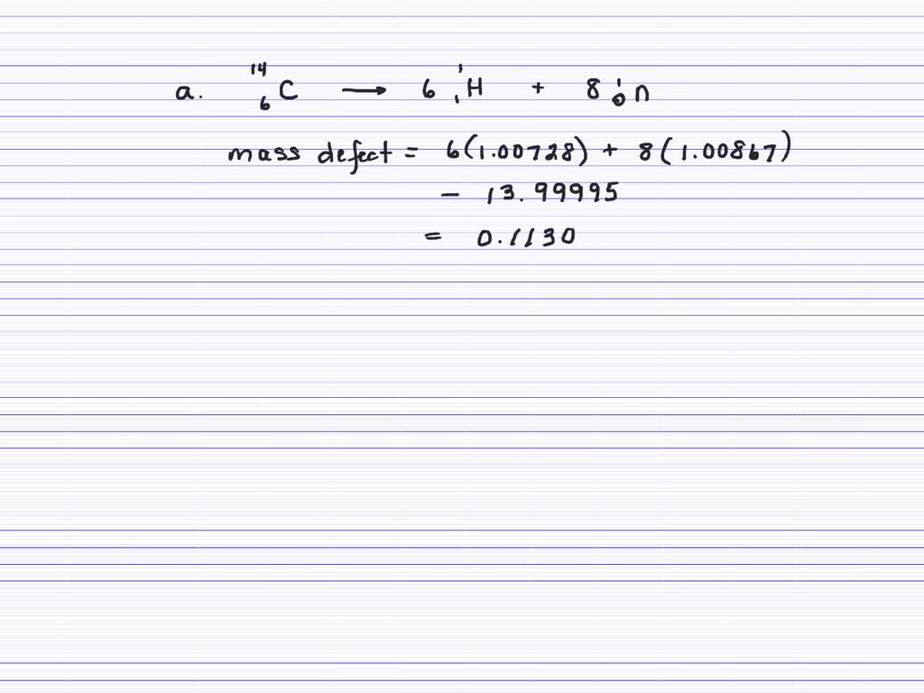 SOLVED:For C-14, calculate (a) the mass defect. (b) the binding energy.