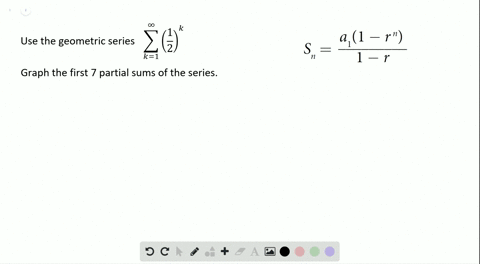 SOLVED:use the geometric series ∑k=1^∞((1)/(2))^k Graph the first 7 partial sums of the series.