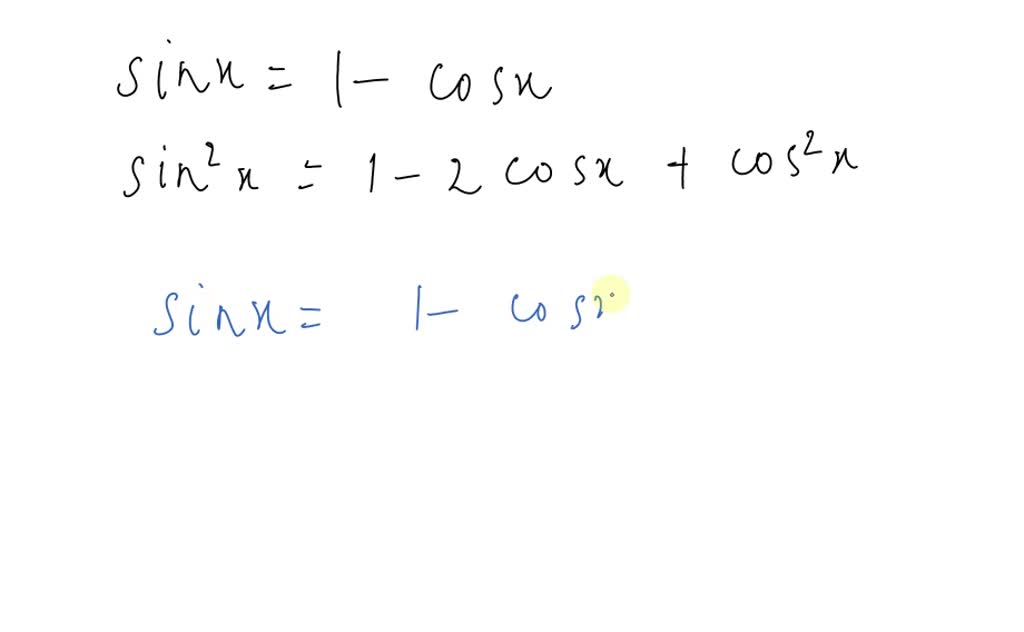 SOLVED:Lindsay solved the equation sinx=1-cosx by squaring each side to ...