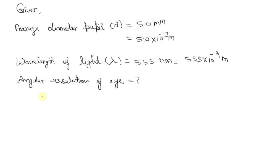 SOLVED:Biology The average pupil is 5.0 mm in diameter and the average ...