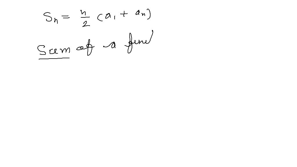 SOLVED:You can use the formula S n = ( n )/( 2 ) ( a 1 + a n ) to find ...