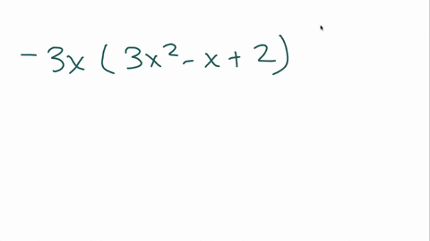 ⏩SOLVED:Multiply. -3 x(3 x 2-x+2) | Numerade