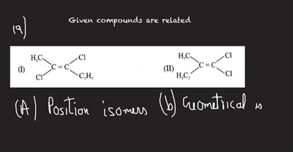 ⏩SOLVED:Given compounds are related (A) Position isomers (B)… | Numerade