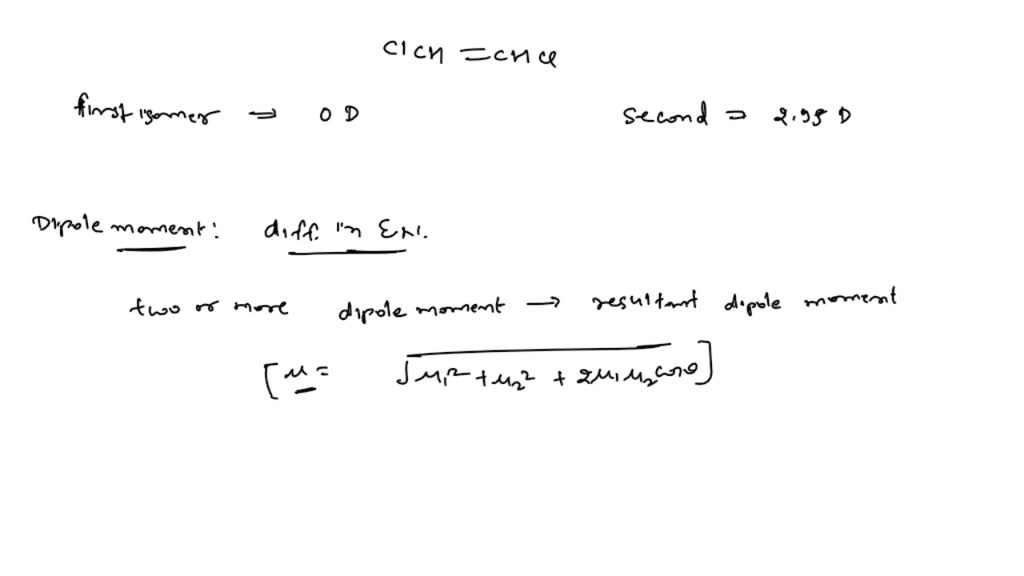 SOLVED:The following compound has two isomers: One isomer has a dipole moment of 0 D, and the ...