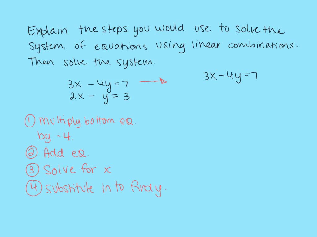 SOLVED:Explain the steps you would use to solve the system of equations using linear ...