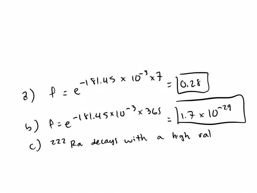 SOLVED:The most common isotope of radon is ^222 Rn, which has halflife ...