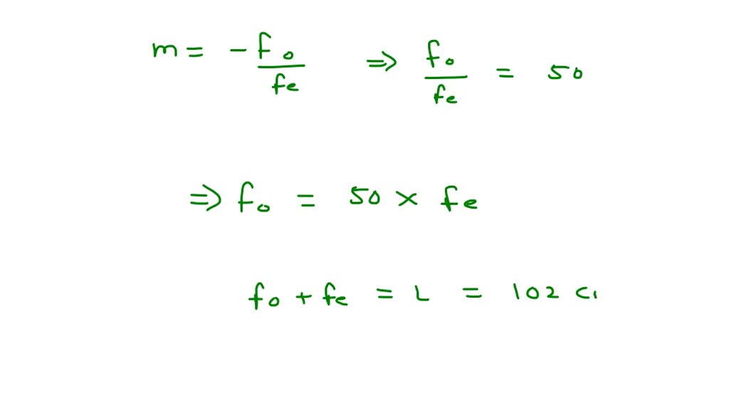 Solved A Telescope Has An Angular Magnification Of 50 ×and A Barrel 1 02 M Long What Are The