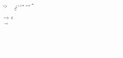 SOLVED:Use a calculator to find the approximate value. e^-1.24 ×10^-4