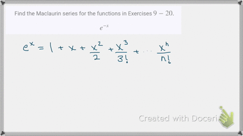 Determine las series de Maclaurin para las funciones de los ejercicios 9 a 20. e^-x | Numerade