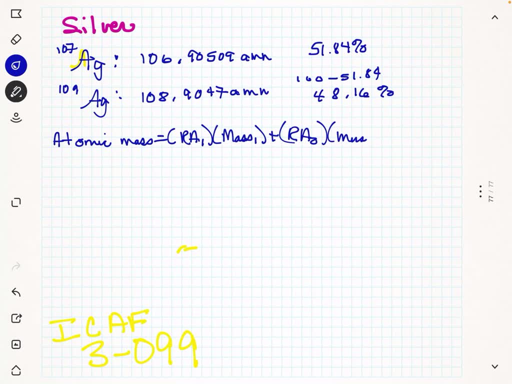 SOLVED:Silver has only two naturally occurring isotopes: ^107 Ag with a ...
