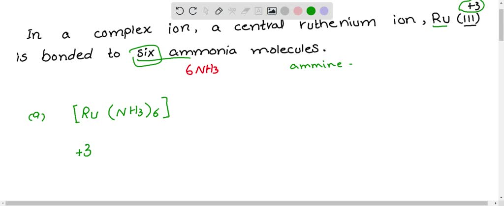 In a complex ion, a central ruthenium ion, Ru(III), is bonded to six ...