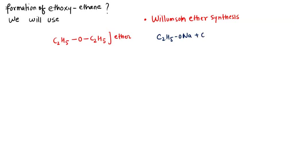 In Williumson synthesis, ethoxyethane is prepared by (a) Heating sodium ...