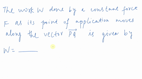 SOLVED:The work W done by a constant force 𝐅 acting along the line of ...