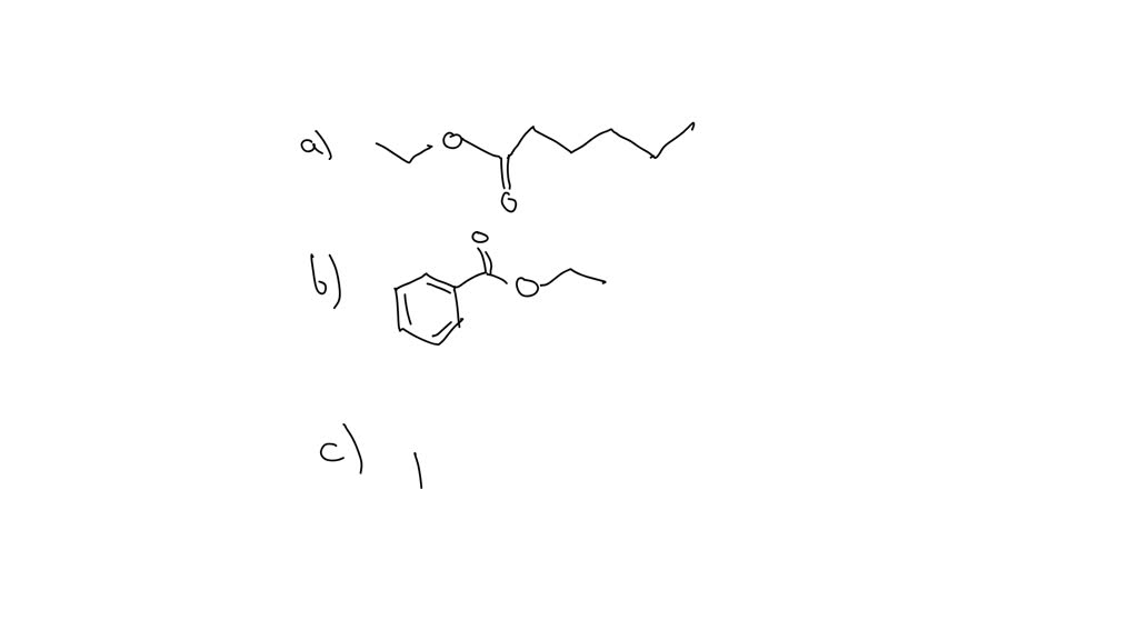 SOLVED:Draw the structure for each compound. a. ethyl hexanoate b ...