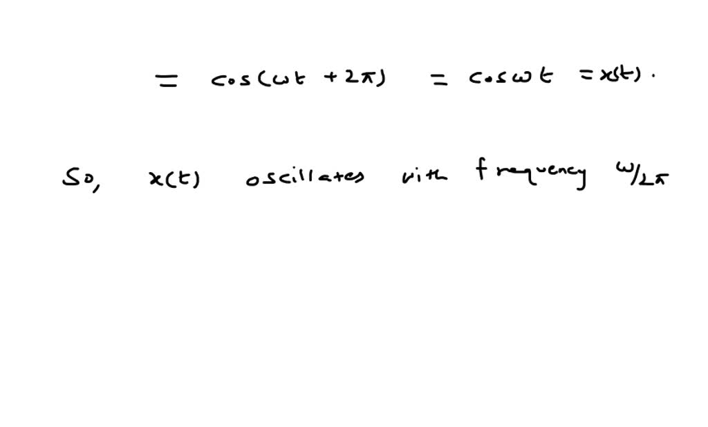 Prove that x(t)=cosωt oscillates with a frequency v=ω/ 2 π. Prove that ...