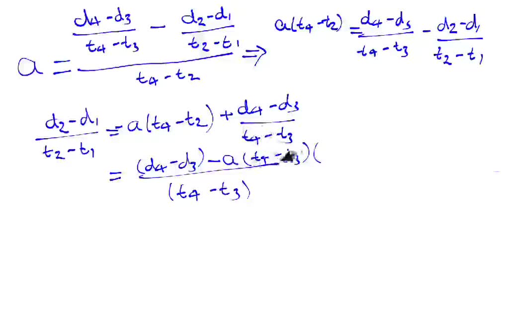 SOLVED:The formula a=\frac{\frac{d_{4}-d_{3}}{t_{4}-t_{3}}-\frac{d_{2 ...