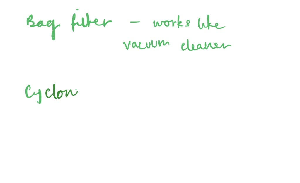 SOLVED:Describe how (a) a bag filter and (b) a cyclone separator remove ...