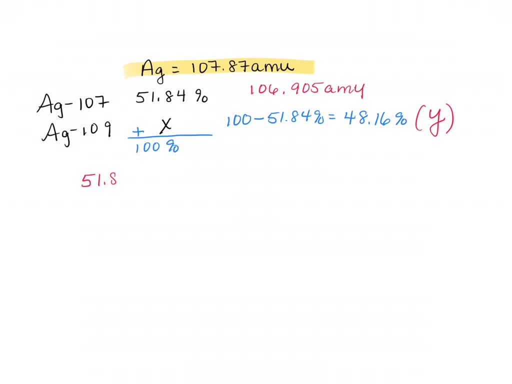 Silver has two naturally occurring isotopes (Ag-107 and Ag-109). (a ...