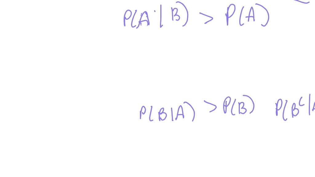 Let A and B be two events with 0 P(B) and P(B^c |A) ≤P(B^c), where B^c ...