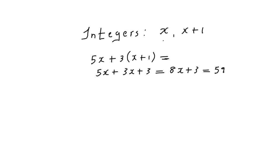 SOLVED:If five times the lesser of two consecutive integers is added to three times the greater ...