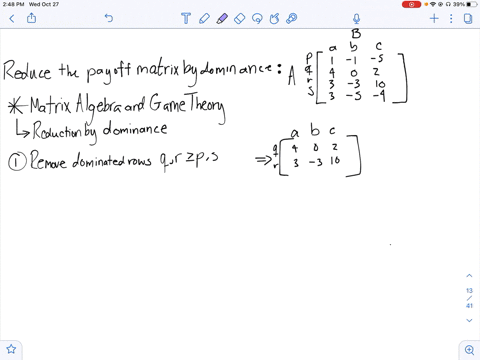 SOLVED:Reduce the given payoff matrix by dominance. a b 1 2 3 [ a -1 -5 ...