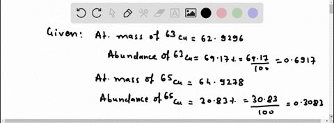 Copper has two naturally occurring isotopes, ^63 Cu (relative abundance ...
