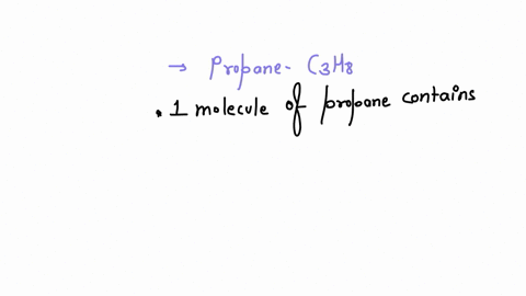 SOLVED: How many moles of carbon atoms are there in 2 moles of propane ...