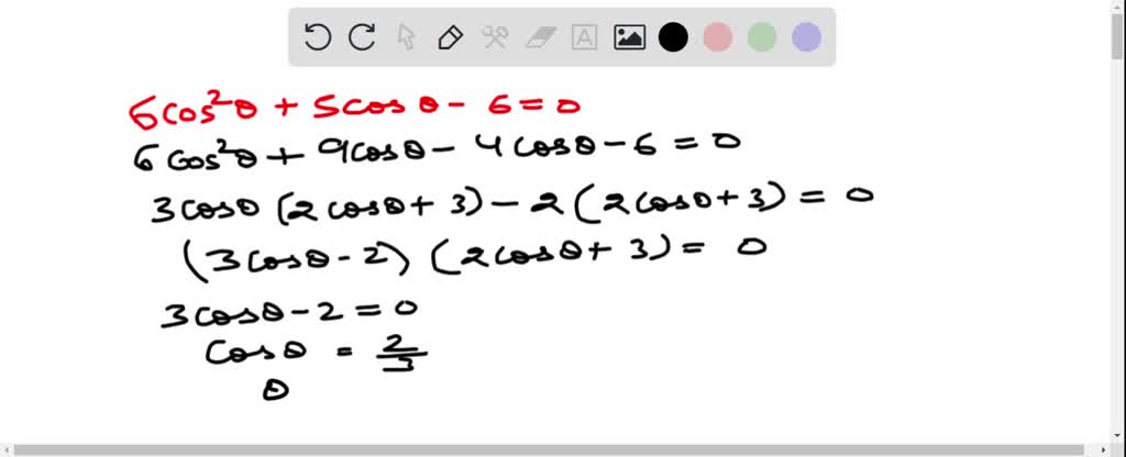 SOLVED:Solve 6 cos^2 θ+5 cosθ-6=0 for values of θfrom 0^∘ to 360^∘