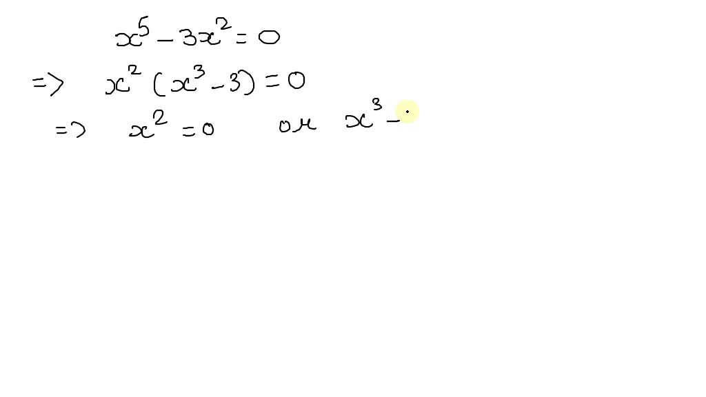 SOLVED Find All Real Solutions Of The Equation X 5 3 X 2 0