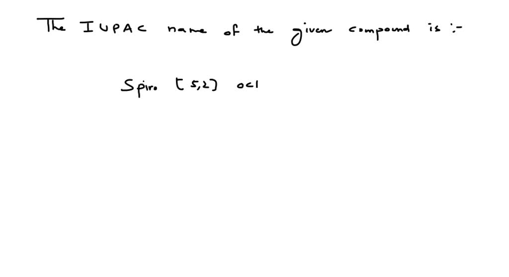 SOLVED:IUPAC name of C1CCC2(C1)CC2 (1) Bicyclo |5,5,0| nonane (2 ...