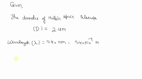 SOLVED:Astronomy The Hubble Space Telescope has a diameter of 2.4 m. What is the angular limit ...