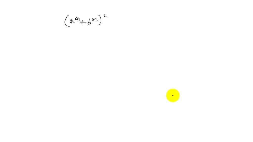 SOLVED:Multiply. Assume that variables in exponents represent natural numbers. (a^n+b^n)^2
