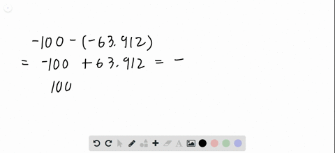 ⏩SOLVED:Add or subtract. -100-(-63.912) | Numerade