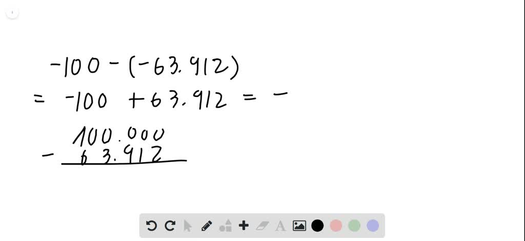 ⏩SOLVED:Add or subtract. -100-(-63.912) | Numerade