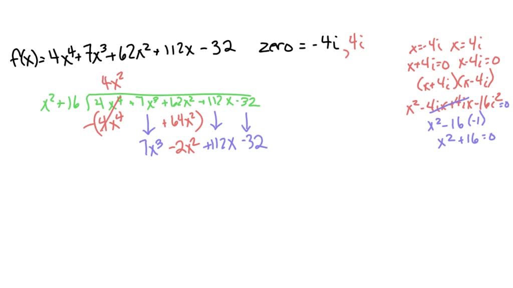 SOLVED:Use the given zero to find the remaining zeros of each polynomial function. f(x)=4 x^4+7 ...
