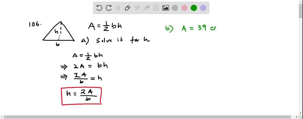 SOLVED:The area A of a triangle is given by A=(1)/(2) b h. The base b ...