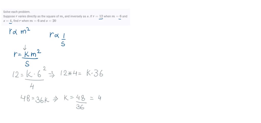 SOLVED: Solve each problem. Suppose r varies directly as the square of m, and inversely as s ...