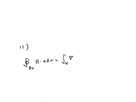 SOLVED: Given that 𝐁= curl 𝐀, use the divergence theorem to show that ∮ ...