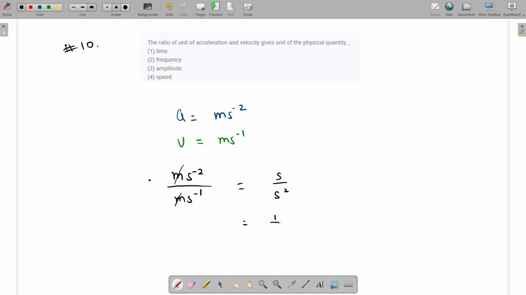 The ratio of unit of acceleration and velocity gives unit of the ...