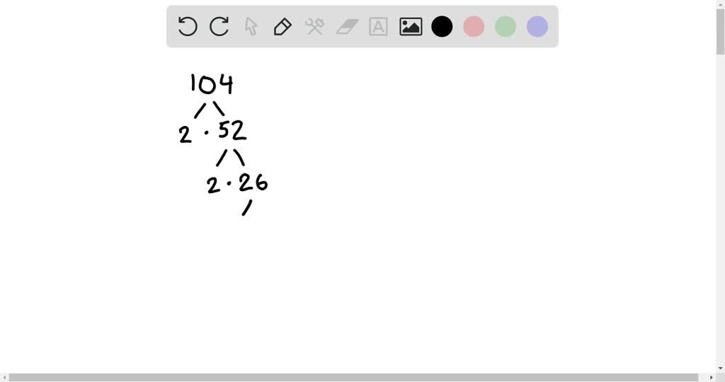 Solved Write The Prime Factorization Of Each Number Use Exponents For Repeated Factors 104
