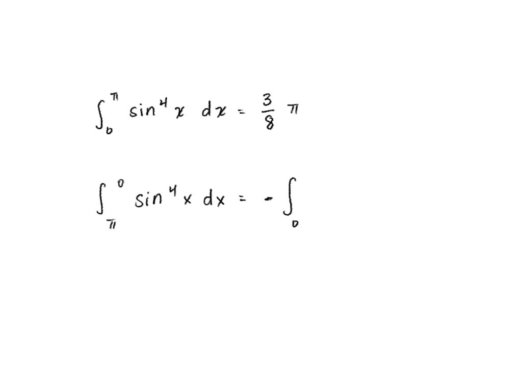 Given that ∫0^π sin^4 x d x=(3)/(8) π, what is ∫π^0 sin^4 θd θ? | Numerade
