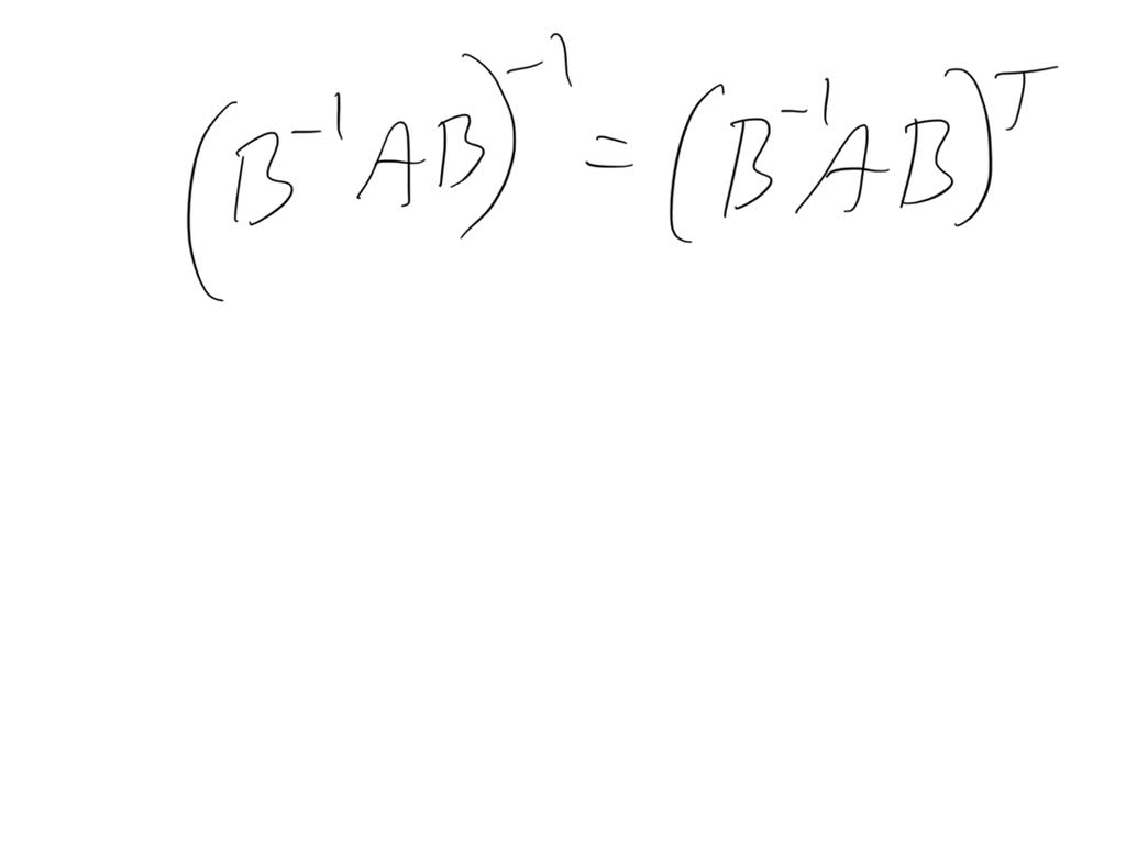 SOLVED:If the n ×n matrices A and B are orthogonal, which of the matrices must be orthogonal as ...