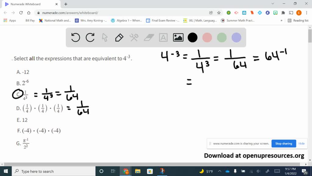 SOLVED:Select all the expressions that are equivalent to 4^-3. A. -12 B. 2^-6 C. (1)/(4^3) D ...