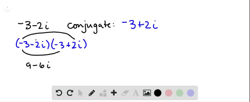 SOLVED:Find the product of the given complex number and its conjugate. -3-2 i