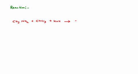 SOLVED:CH3 NH2+CHCl3+KOH Nitrogen contain- ing compound +KCl+H2 O . The ...