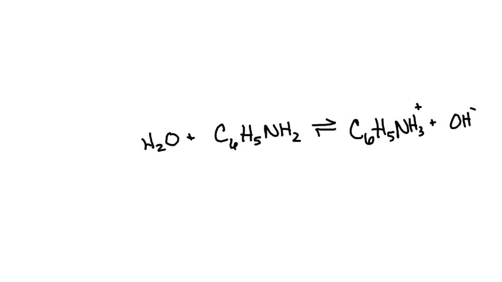 Write the chemical equation for the base ionization of aniline, C6 H5 ...