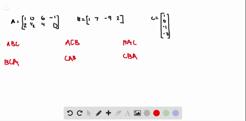 SOLVED:Products of Matrices The matrices A, B, and C are defined as follows. A=[ 1 0 6 -1 2 (1 ...