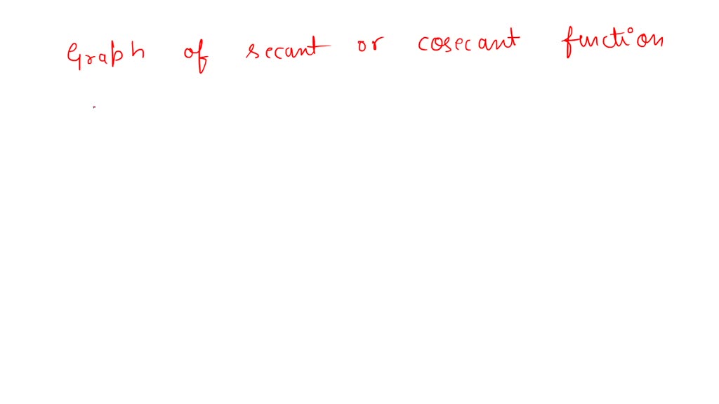 SOLVED:To sketch the graph of a secant or cosecant function, first make a sketch of its function.