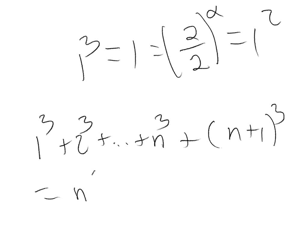 SOLVED: Using induction, verify that each equation is true for every positive integer n. 1^3+2^3 ...