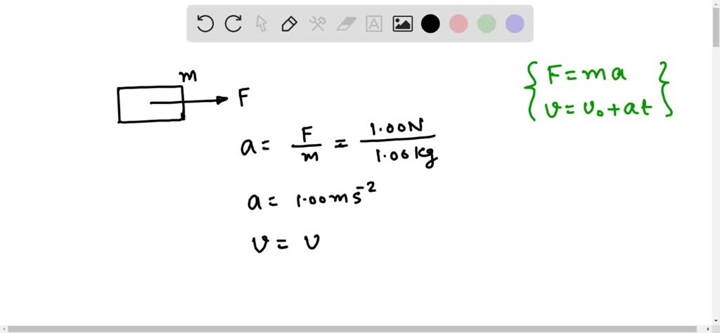 If a force of 2 N acts on a mass of 1.5 kg at rest initially, what is ...